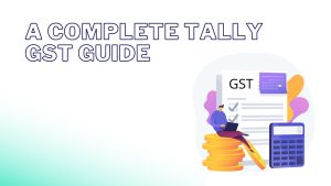 A Complete Tally GST Guide | Tally ERP on Cloud | Tally on Mac ...