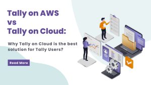 Tally on Cloud vs Tally on AWS: Why Tally on Cloud is the best solution for Tally Users? | Tally ...