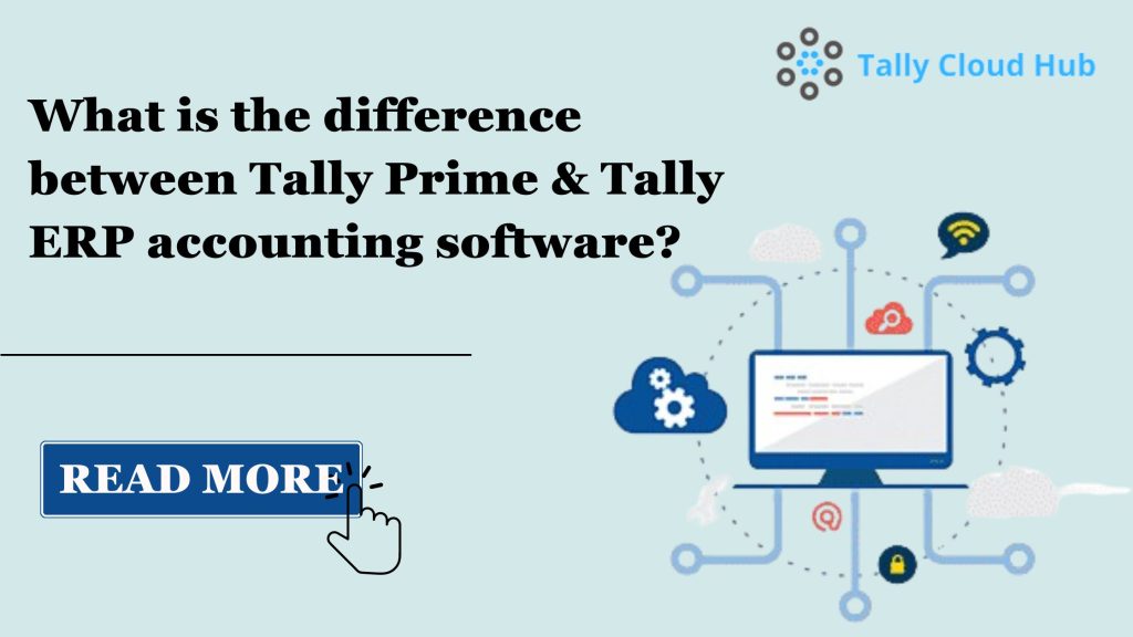 What is the difference between Tally Prime & Tally ERP accounting software?