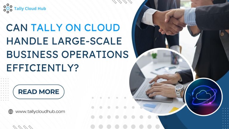 Can Tally on Cloud Handle Large-Scale Business Operations Efficiently?